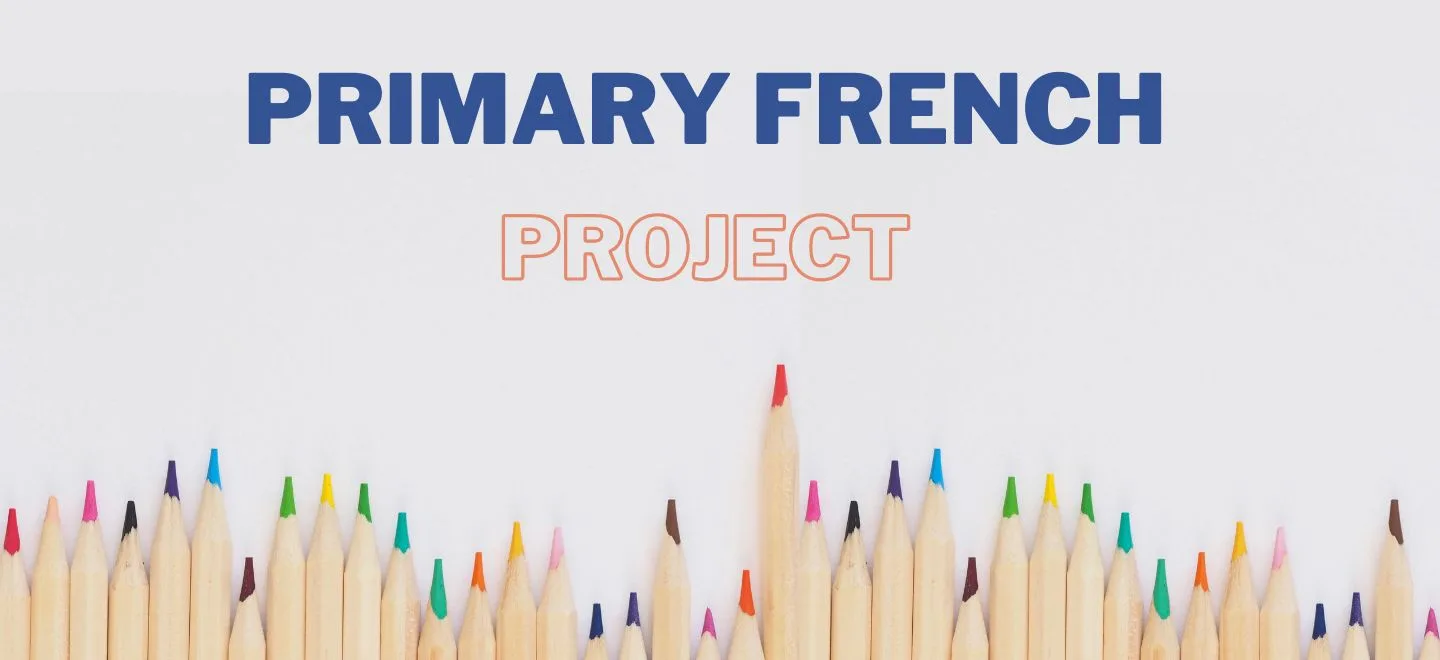 Primary French Project - Institut Français · Royaume-Uni