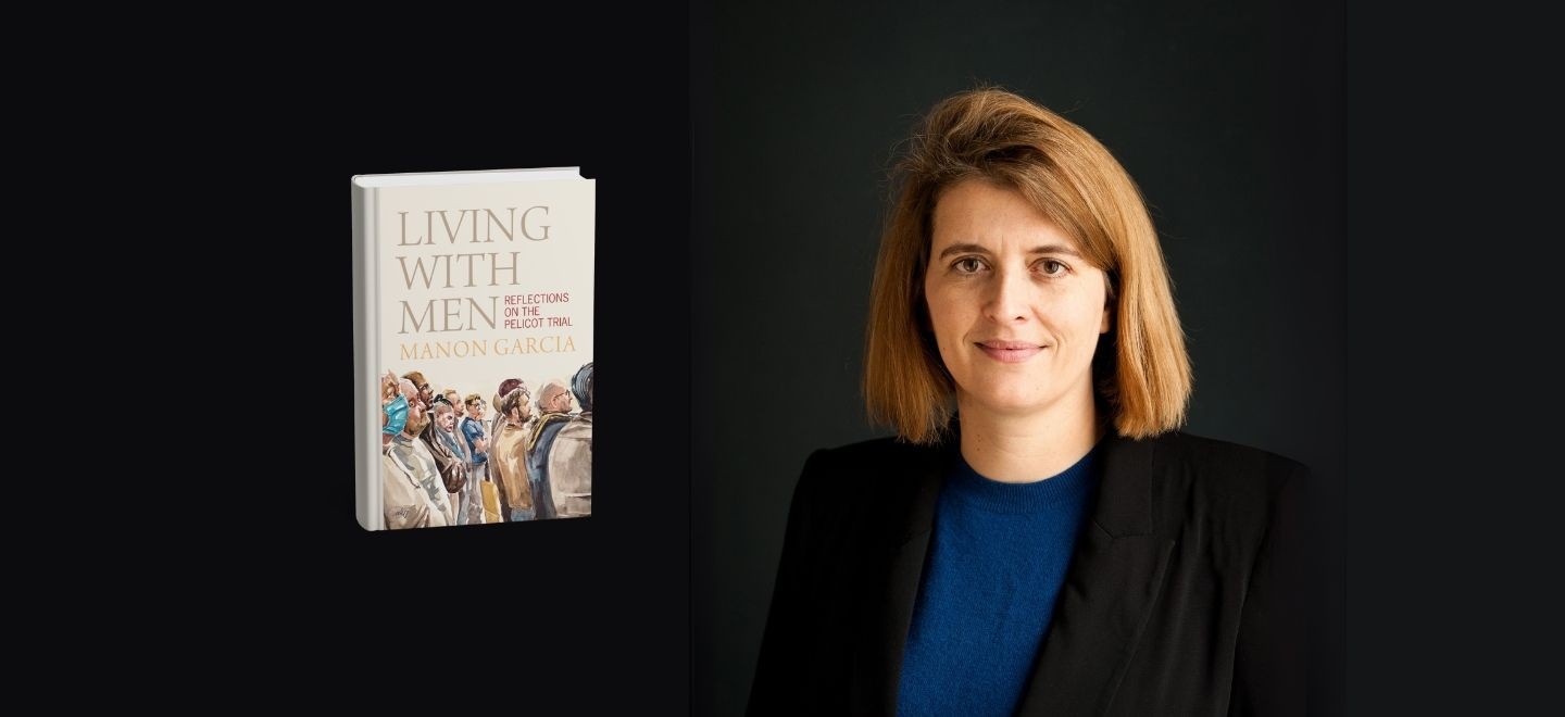 Manon Garcia - Living With Men: Reflections on the Pelicot Trial ...